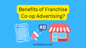 Definitive Guide to Franchise Co-op Advertising - Sociallybuzz