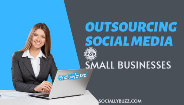 How to Outsource Social Media for Small Business - Sociallybuzz